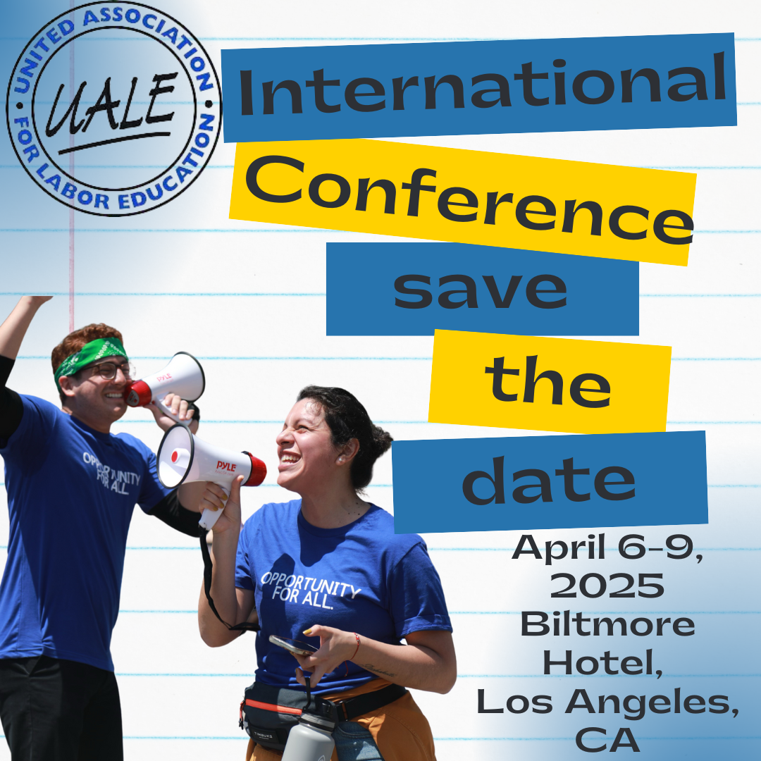 United Association for Labor Education – UALE is an organization of ...